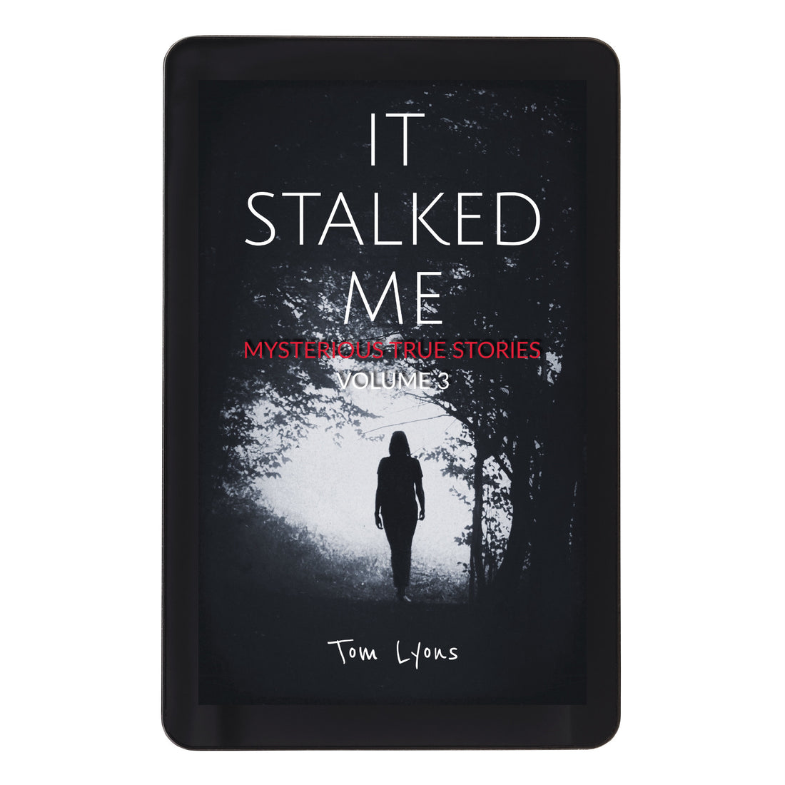 It Stalked Me Mysterious True Stories Volume 3 Tom Lyons Books